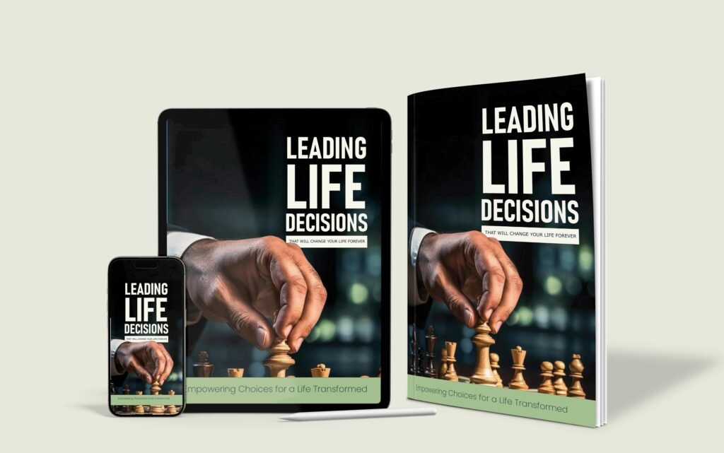 Leading Life Decisions: How to Make the Choices That Shape Your Future ...